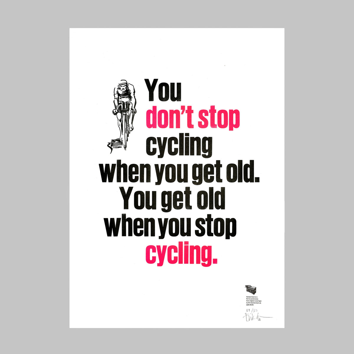 You don’t stop cycling when you get old. You get old when you stop cyc ...